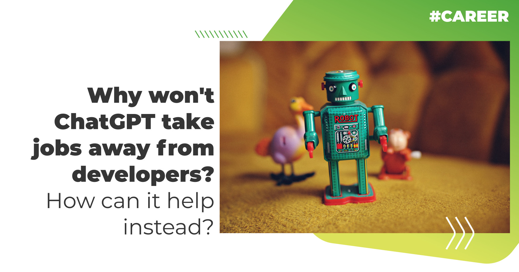 Why Won't ChatGPT Take Jobs Away From Developers? How Can It Help Instead?