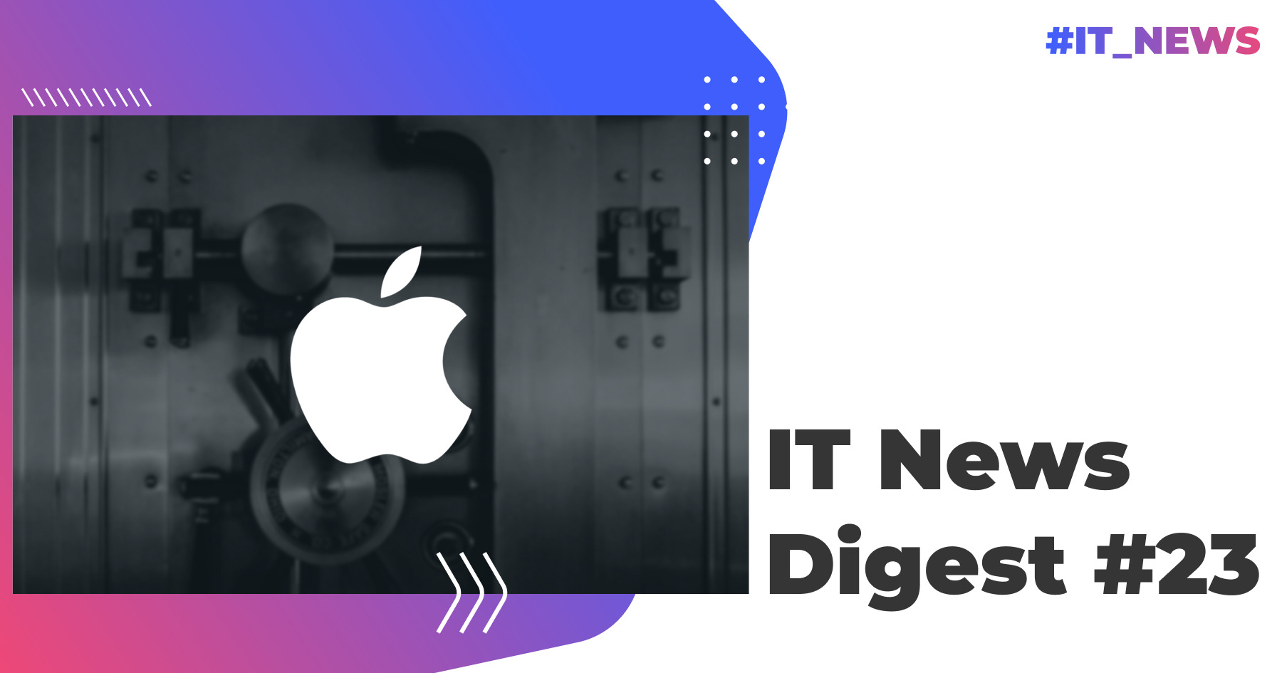 IT News Digest #23: La nueva característica de Apple agrega protección "extrema" a los ...