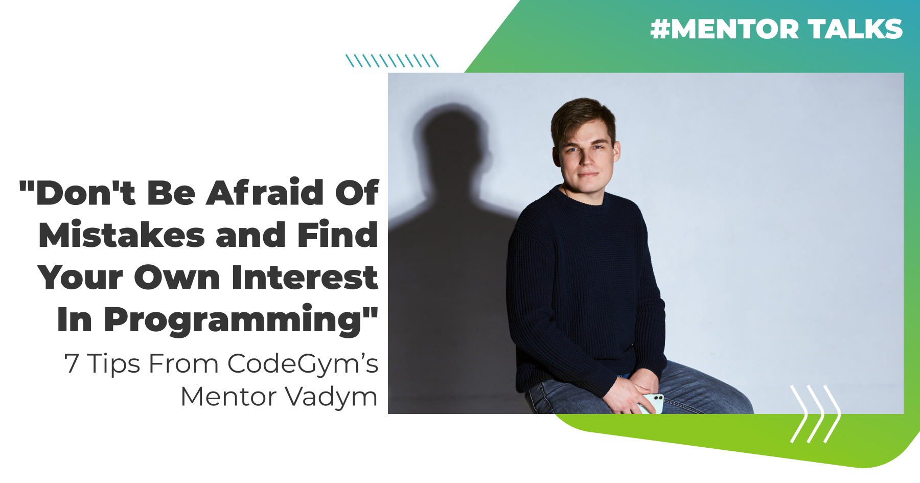 Don't Be Afraid Of Mistakes and Find What Attracts You To Programming: 7 Tips From A CodeGym’s ...